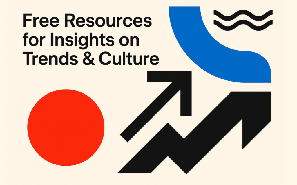 Insights on Trends & Culture: 65+ Free Resources for Research ...